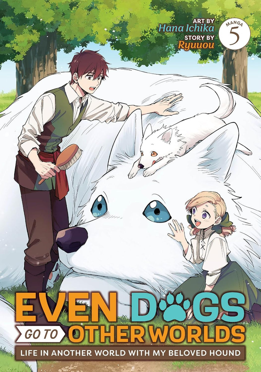 Even Dogs Go to Other Worlds: Life in Another World With My Beloved Ho ...
